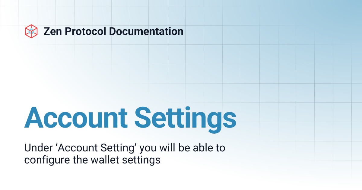 Account Settings | Zen Protocol Documentation