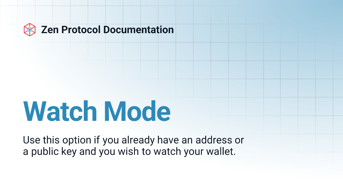 Watch Mode | Zen Protocol Documentation