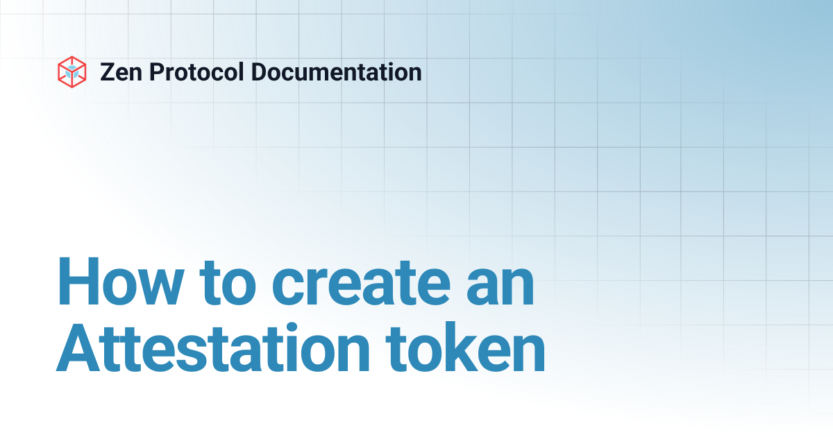 How to create an Attestation token | Zen Protocol Documentation